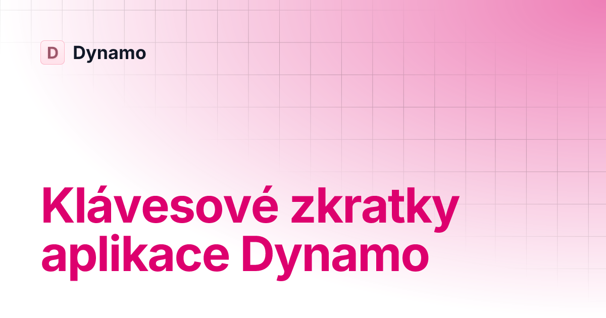 Klávesové zkratky aplikace Dynamo | Dynamo