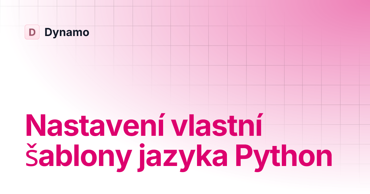 Nastavení vlastní šablony jazyka Python | Čeština | Dynamo