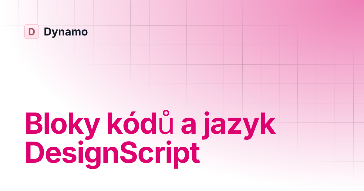 Bloky kódů a jazyk DesignScript | Dynamo