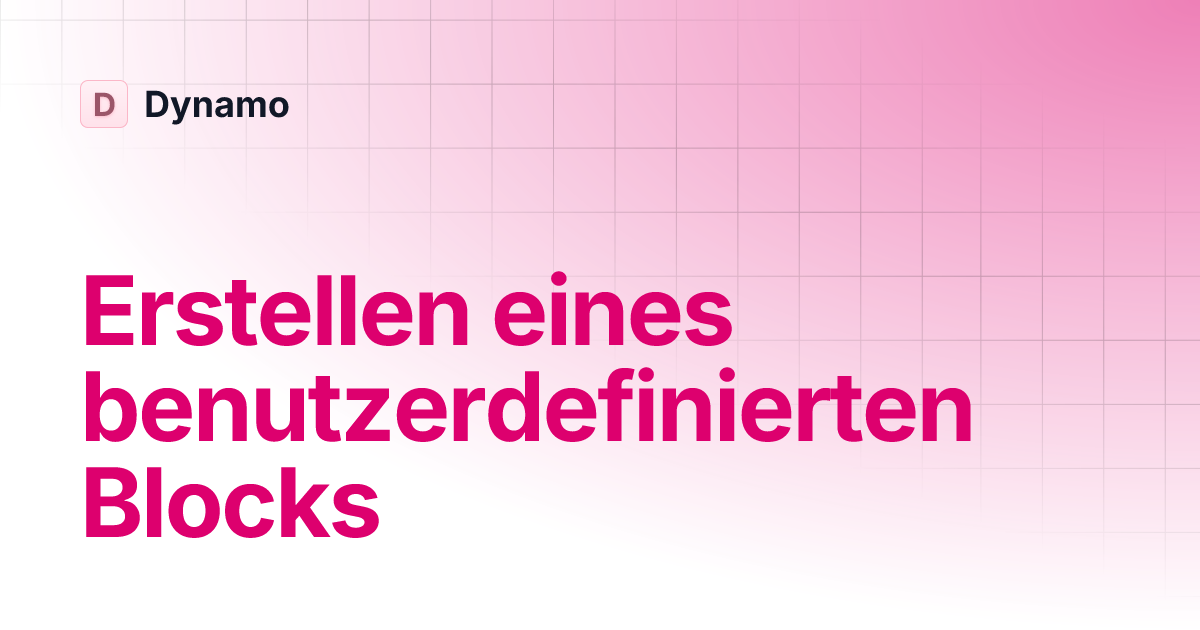 Erstellen eines benutzerdefinierten Blocks | Dynamo