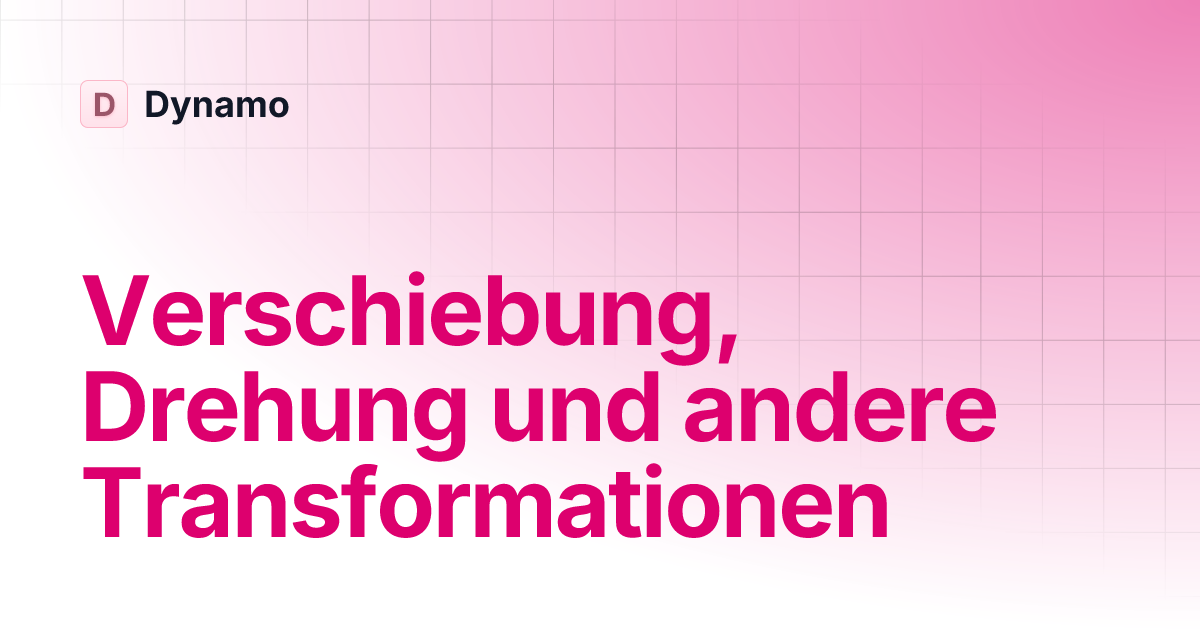 Verschiebung, Drehung und andere Transformationen | Deutsch | Dynamo