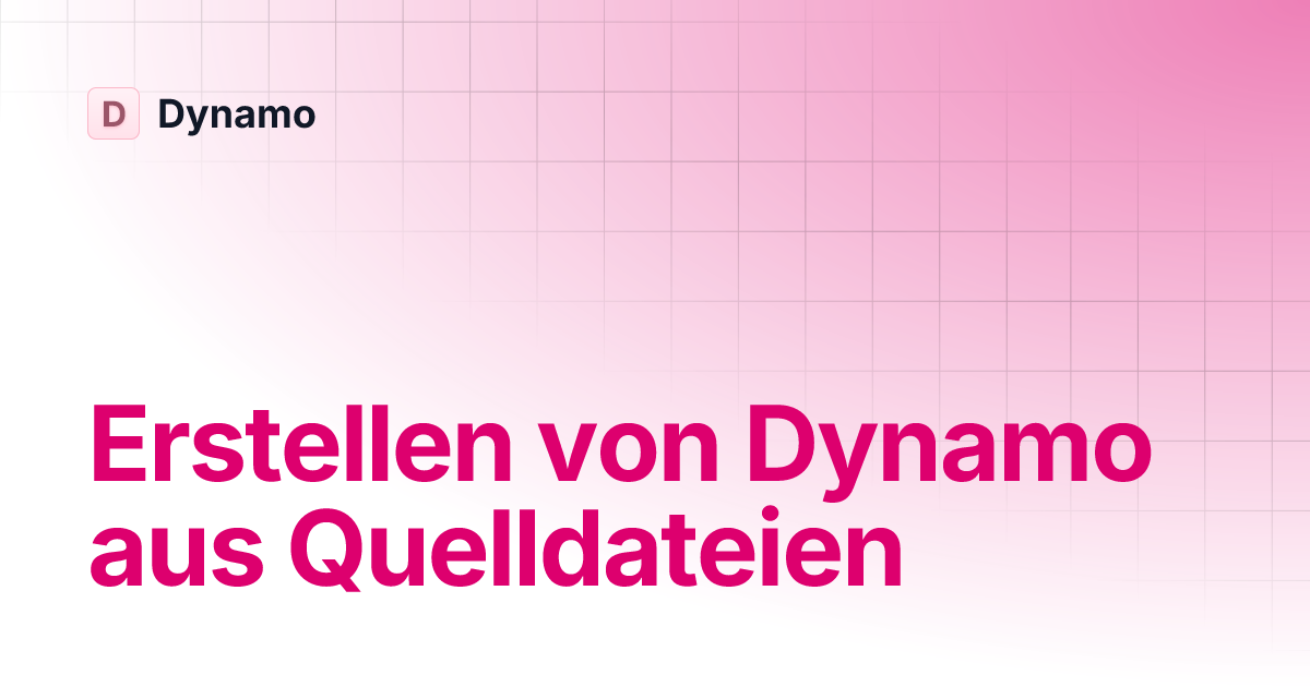 Erstellen von Dynamo aus Quelldateien | Dynamo