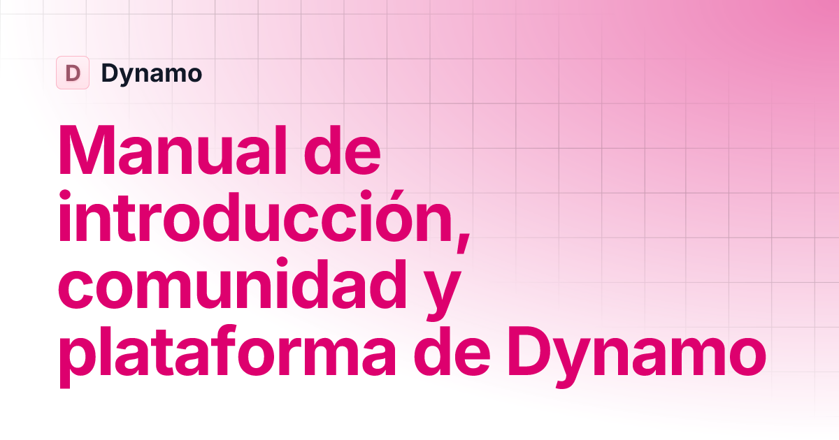 Manual de introducción, comunidad y plataforma de Dynamo | Dynamo