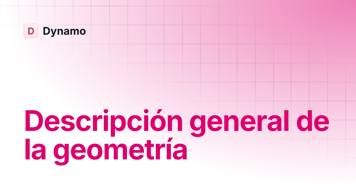 Descripción general de la geometría | Español | Dynamo