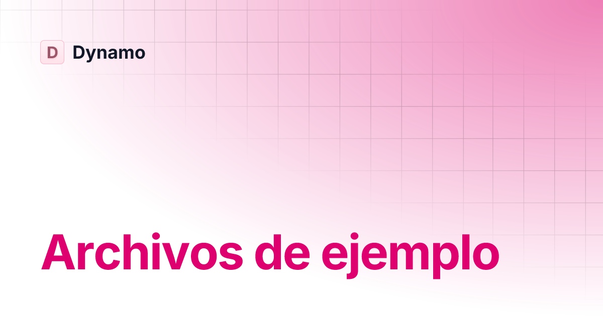 Archivos de ejemplo | Español | Dynamo