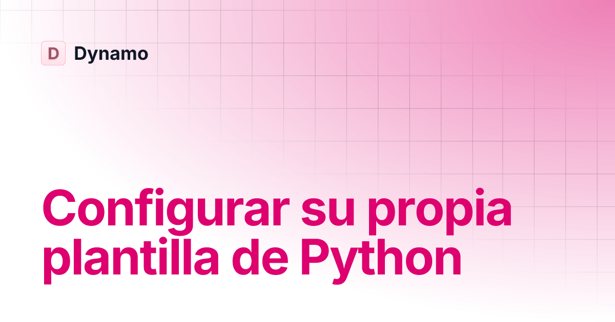 Configurar su propia plantilla de Python | Español | Dynamo