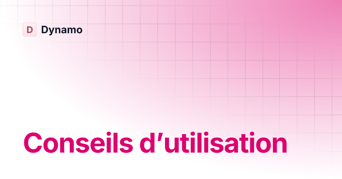 Conseils d’utilisation | Dynamo