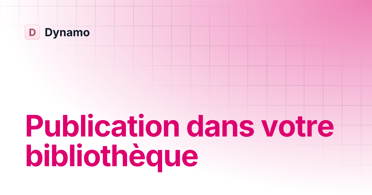 Publication dans votre bibliothèque | Dynamo