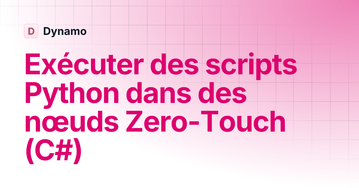 Exécuter des scripts Python dans des nœuds Zero-Touch (C#) | Dynamo
