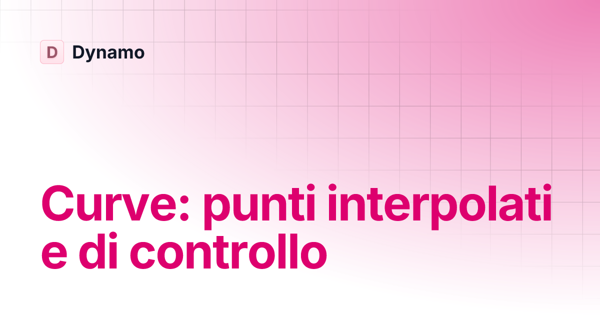 Curve: punti interpolati e di controllo | Italiano | Dynamo