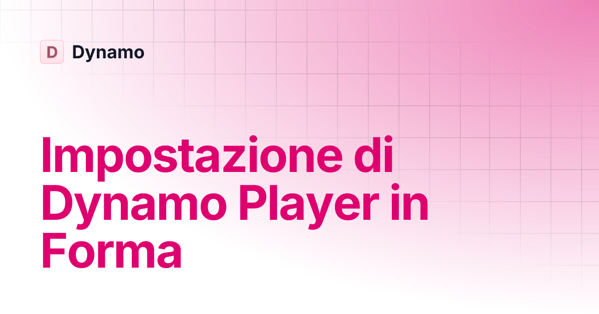 Impostazione di Dynamo Player in Forma | Dynamo