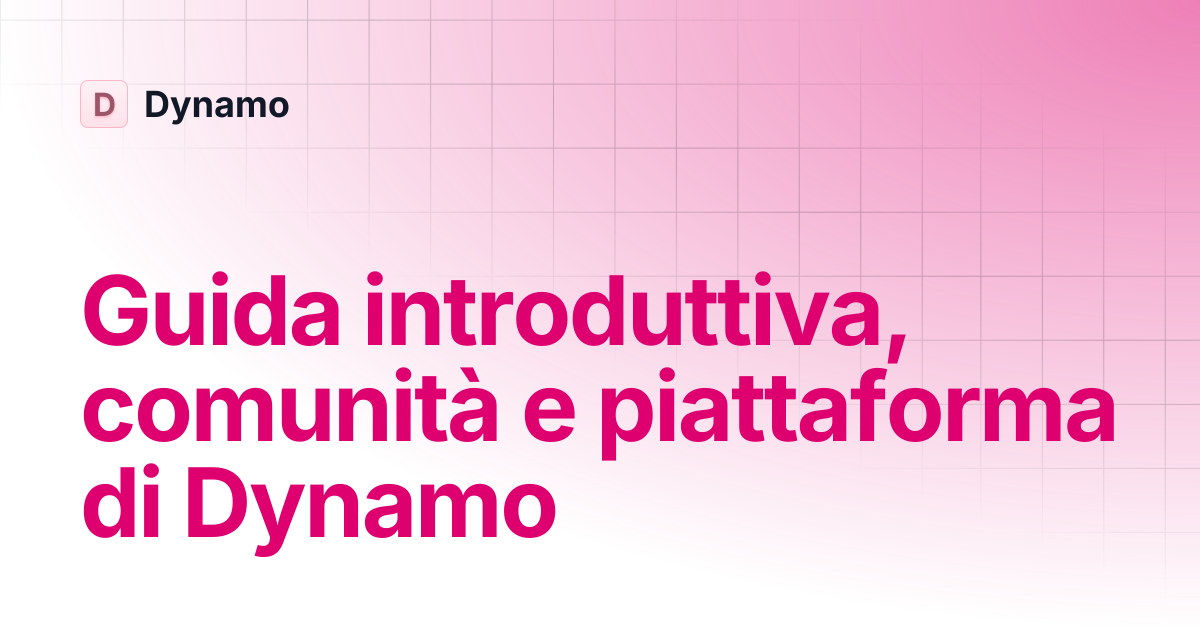 Guida introduttiva, comunità e piattaforma di Dynamo | Italiano | Dynamo
