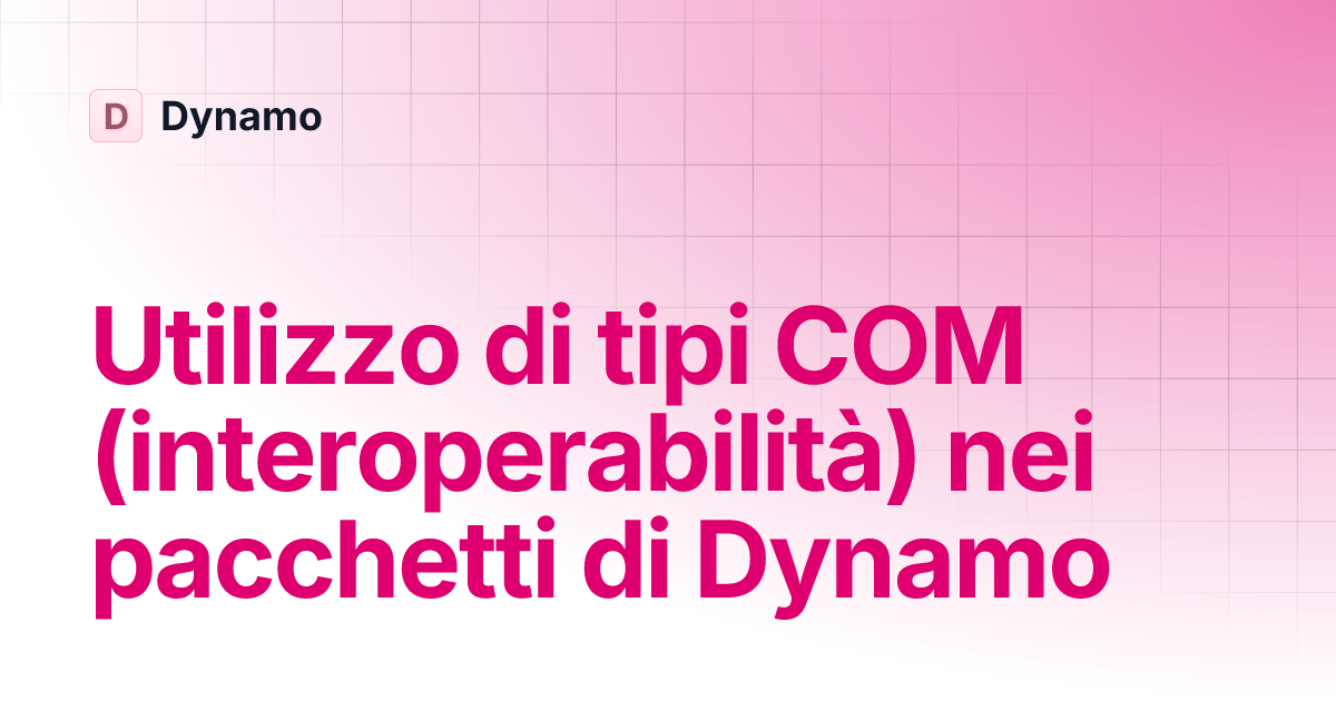 Utilizzo di tipi COM (interoperabilità) nei pacchetti di Dynamo | Dynamo