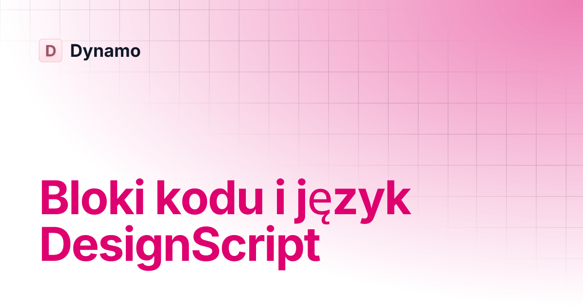 Bloki kodu i język DesignScript | Dynamo