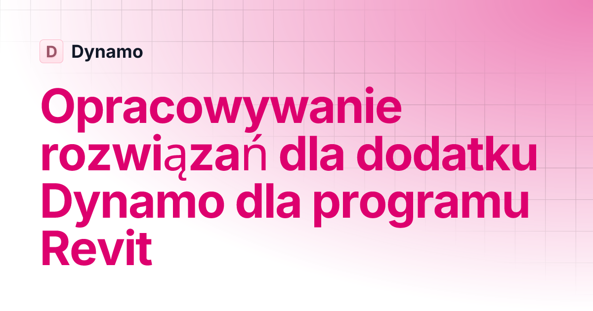 Opracowywanie rozwiązań dla dodatku Dynamo dla programu Revit | Polski | Dynamo