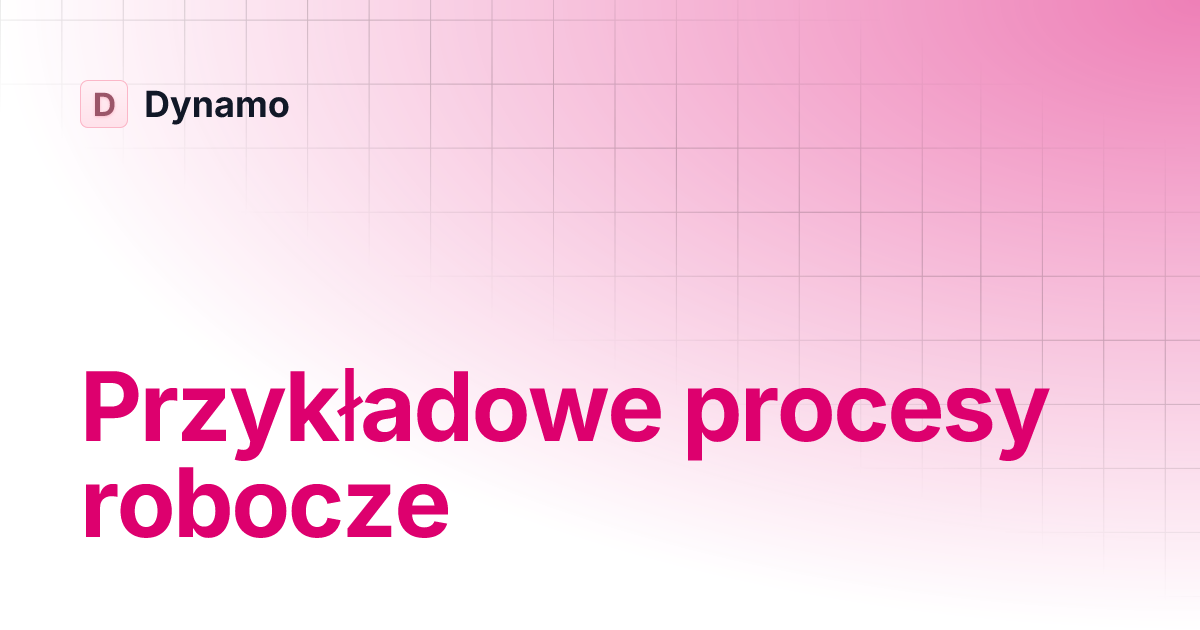 Przykładowe procesy robocze | Dynamo