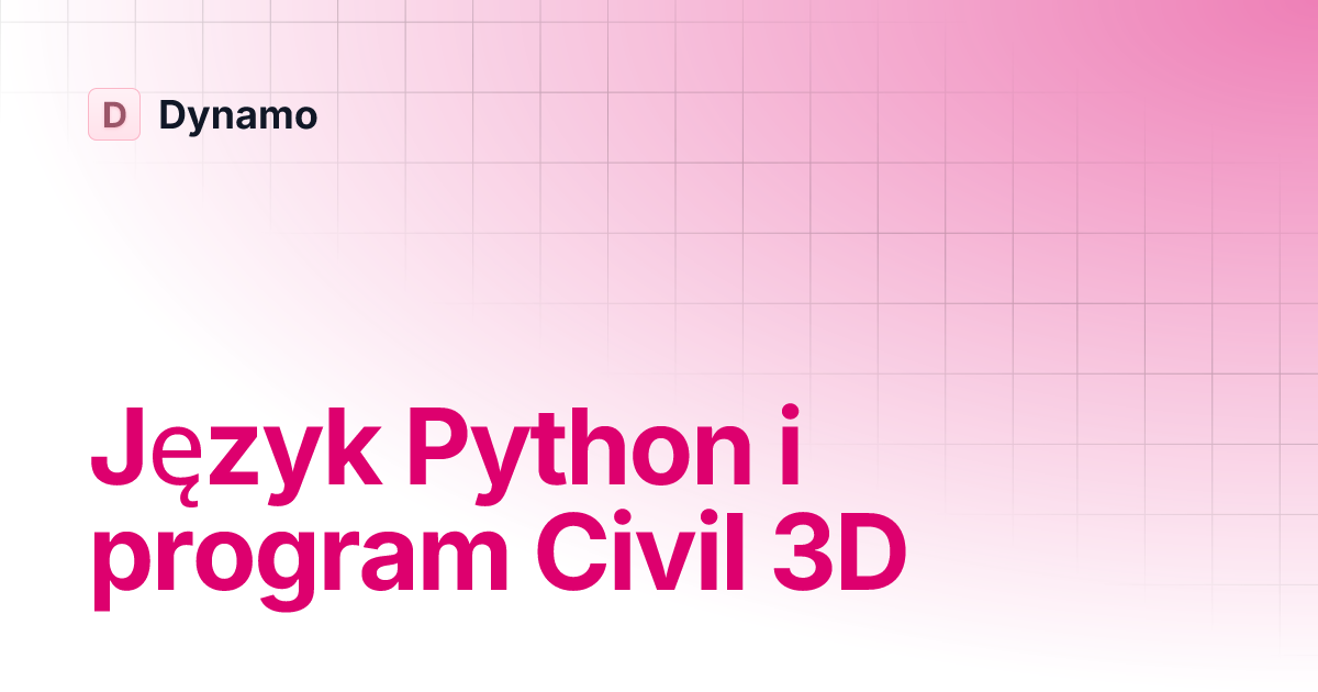 Język Python i program Civil 3D | Dynamo