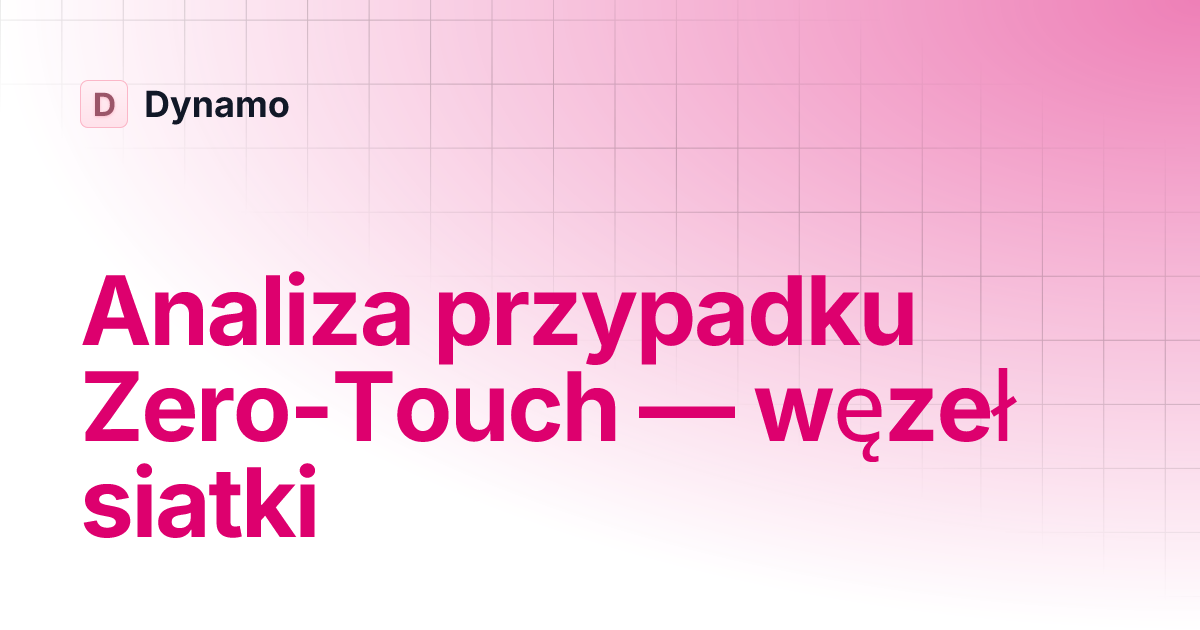 Analiza przypadku Zero-Touch — węzeł siatki | Dynamo