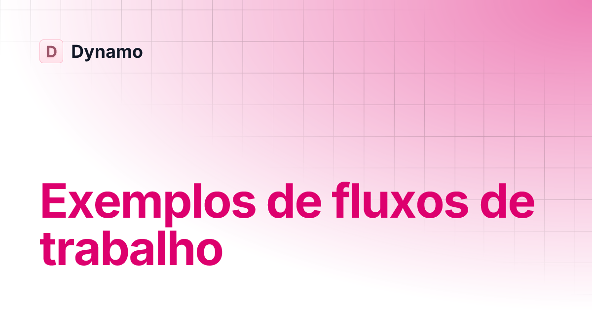Exemplos de fluxos de trabalho | Dynamo