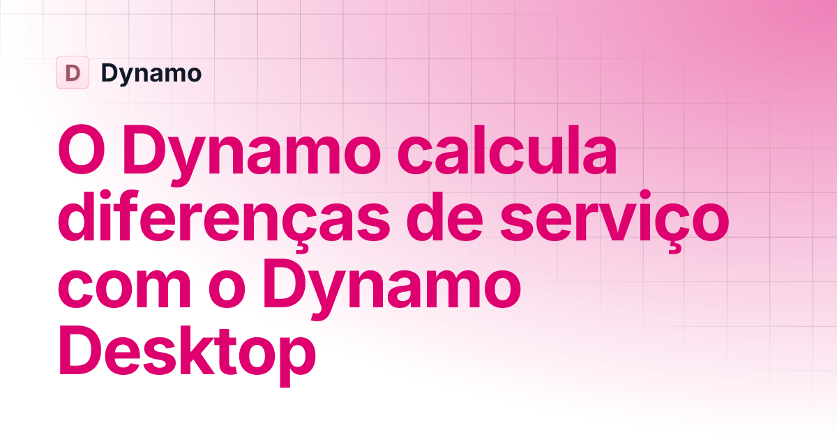 O Dynamo calcula diferenças de serviço com o Dynamo Desktop | Dynamo