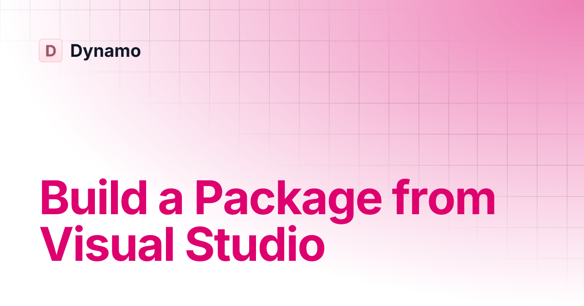 Build a Package from Visual Studio | Dynamo