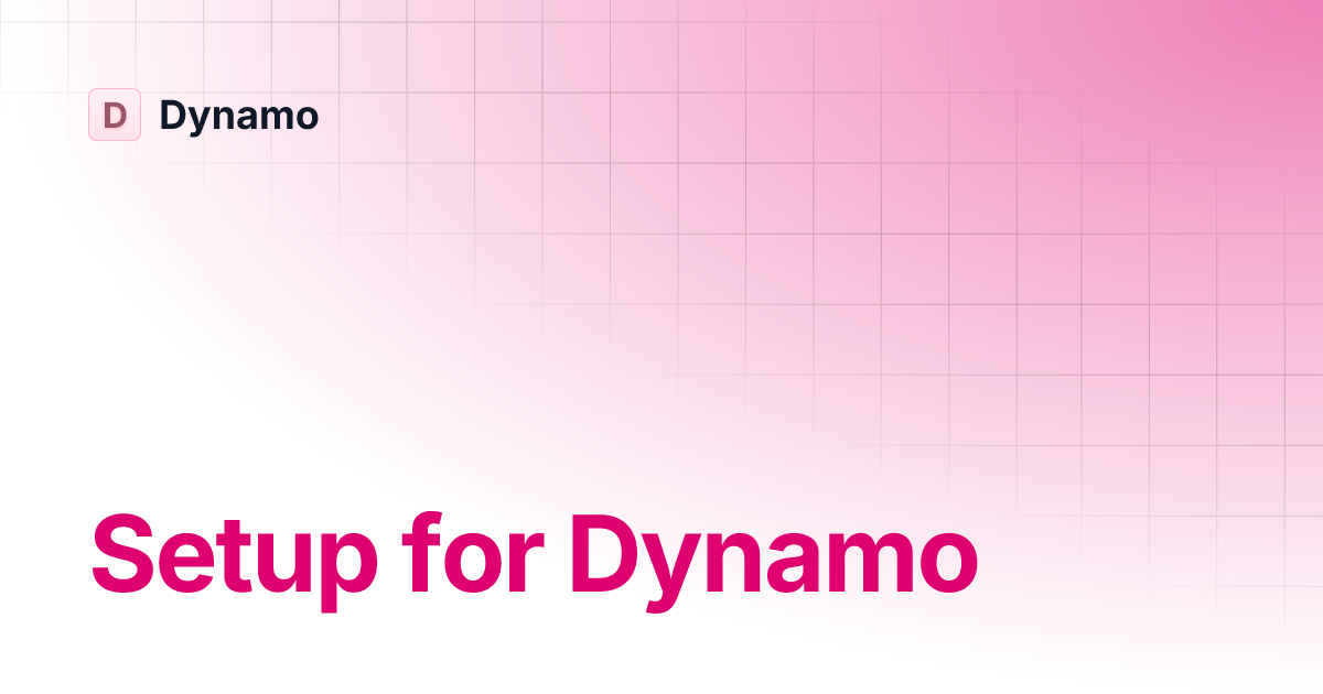 Setup for Dynamo | Dynamo