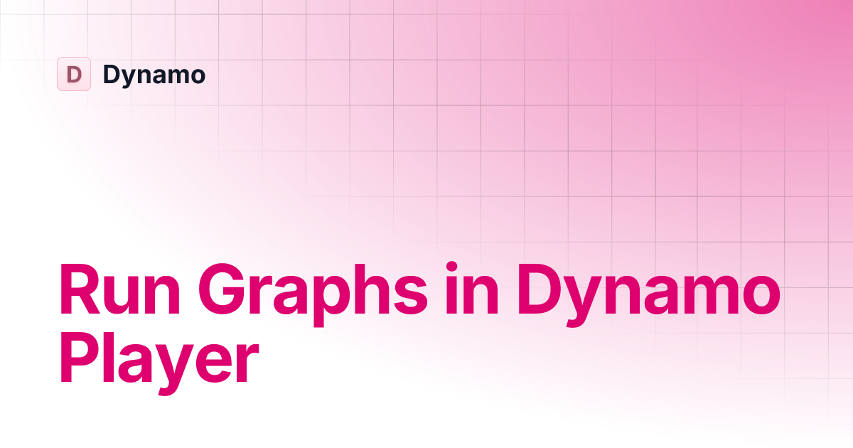 Run Graphs in Dynamo Player | Dynamo
