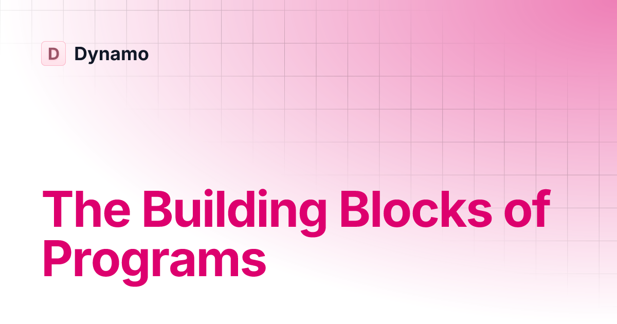 The Building Blocks of Programs | Dynamo