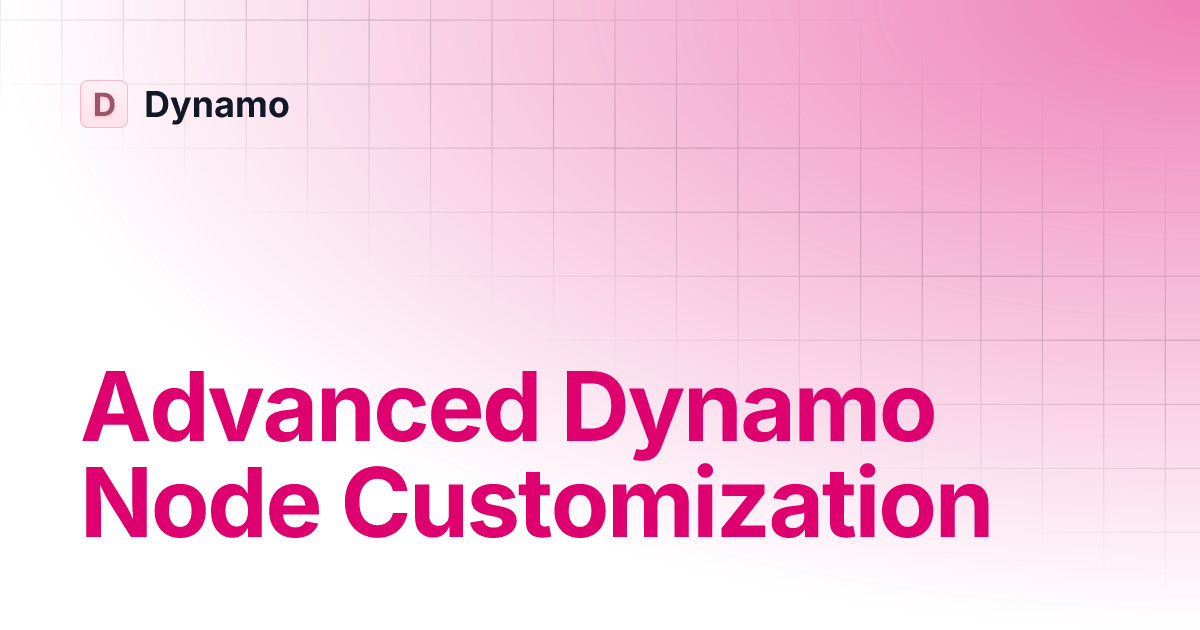 Advanced Dynamo Node Customization | Dynamo