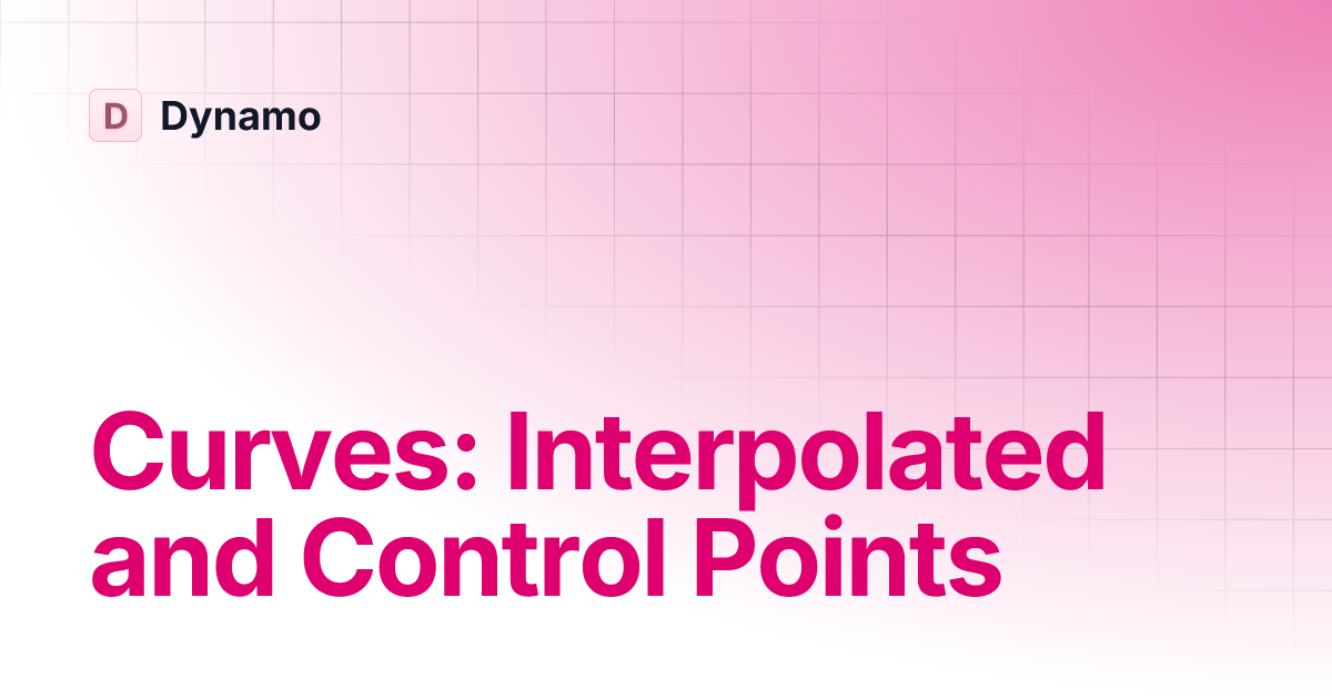 Curves: Interpolated and Control Points | Dynamo