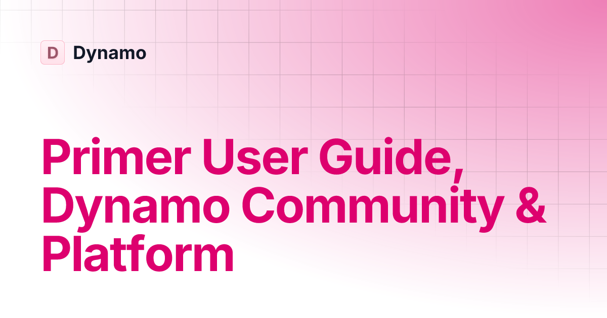 Primer User Guide, Dynamo Community & Platform | Dynamo